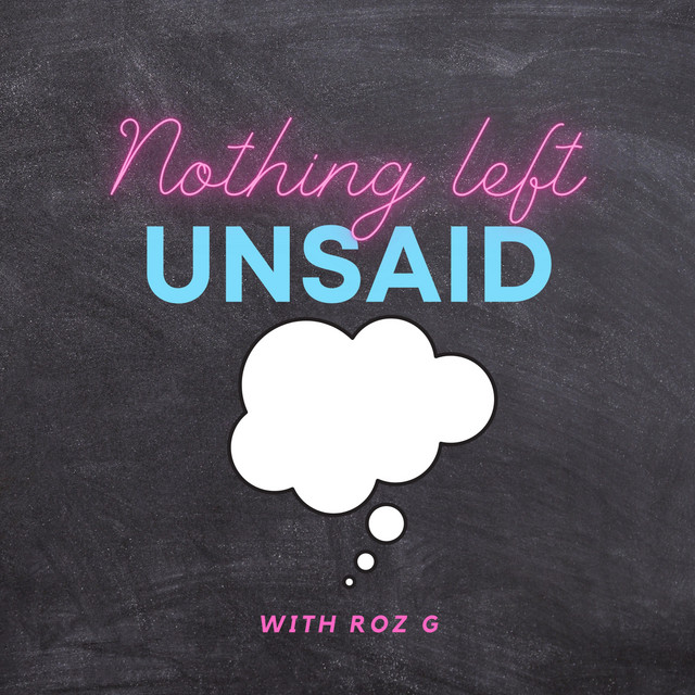 Nothing left unsaid with Roz G | Podcast on Spotify