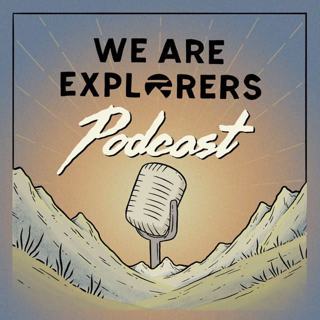 We Are Explorers Podcast | Podcast on Spotify