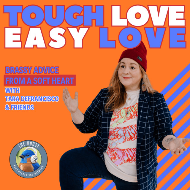 Tough Love | Easy Love with Tara DeFrancisco | Podcast on Spotify
