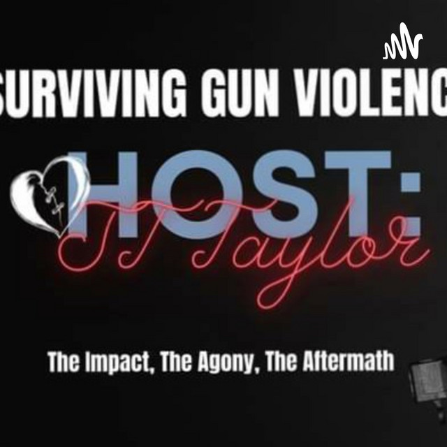 Surviving Gun Violence The Impact The Agony The Aftermath | Podcast on ...