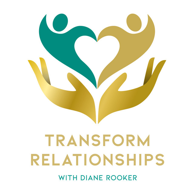 Transform Relationships with Diane Rooker | Podcast on Spotify