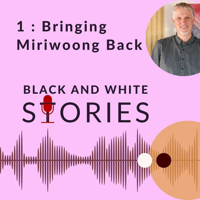 Bringing Miriwoong Back - Black and White Stories | Podcast on Spotify