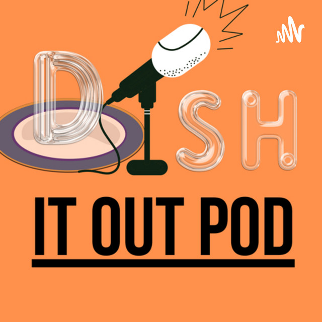 Dish It Out Podcast On Spotify