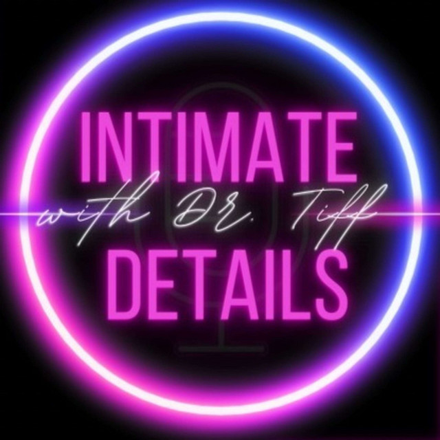 Intimate Details with Dr. Tiff | Podcast on Spotify