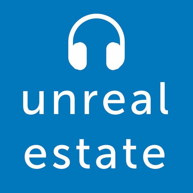 unreal estate podcast | Podcast on Spotify