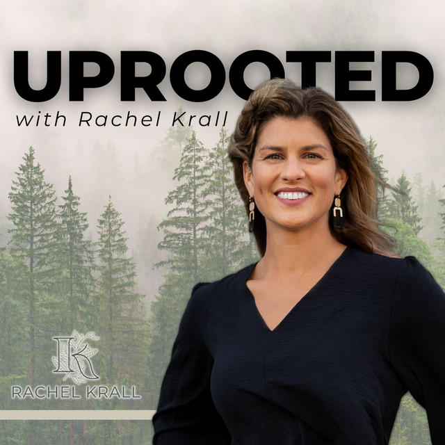 Uprooted with Rachel Krall | Podcast on Spotify