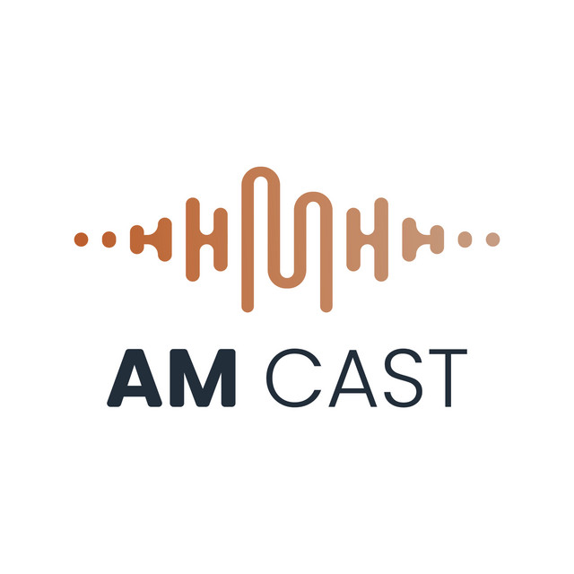 AM Cast | Podcast on Spotify