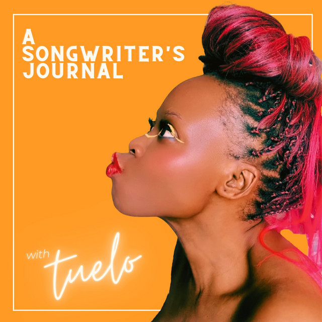 A Songwriter’s Journal with Tuelo | Podcast on Spotify