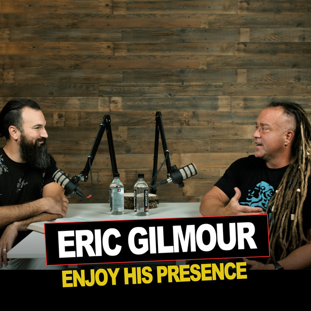 Episode 19 | Eric Gilmour | Enjoy His Presence - Todd White | Podcast ...