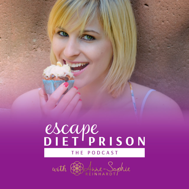 Escape Diet Prison Podcast - Anne-Sophie Reinhardt Mind-Body Eating ...