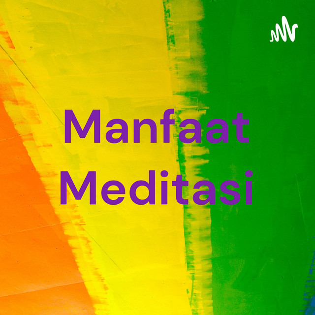 Manfaat Meditasi | Podcast on Spotify