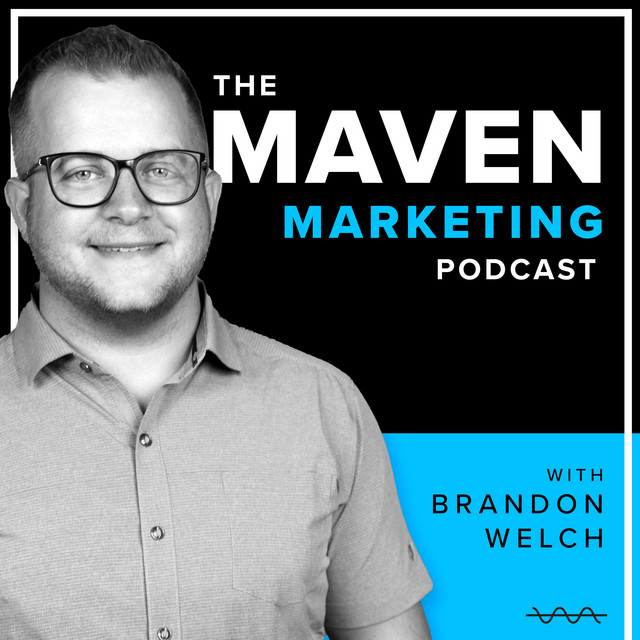 Maven Marketing with Brandon Welch | Podcast on Spotify