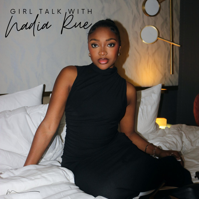 Girl Talk With Nadia Rue | Podcast on Spotify