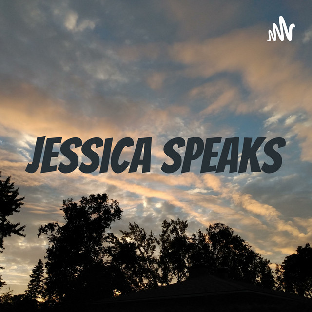 Jessica Speaks | Podcast on Spotify