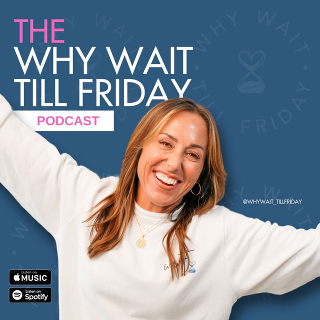 Why Wait Till Friday | Podcast on Spotify