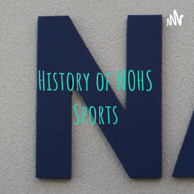 History of NOHS Sports | Podcast on Spotify