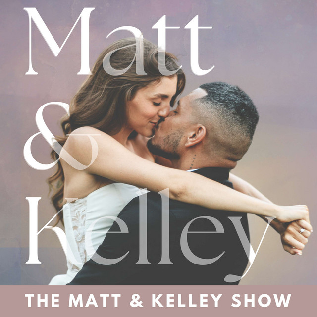 The Matt & Kelley Show | Podcast on Spotify