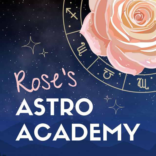 Rose's Astro Academy | An Astrology Podcast | Podcast on Spotify