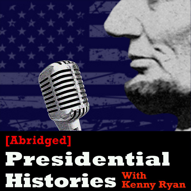 [Abridged] Presidential Histories | Podcast on Spotify