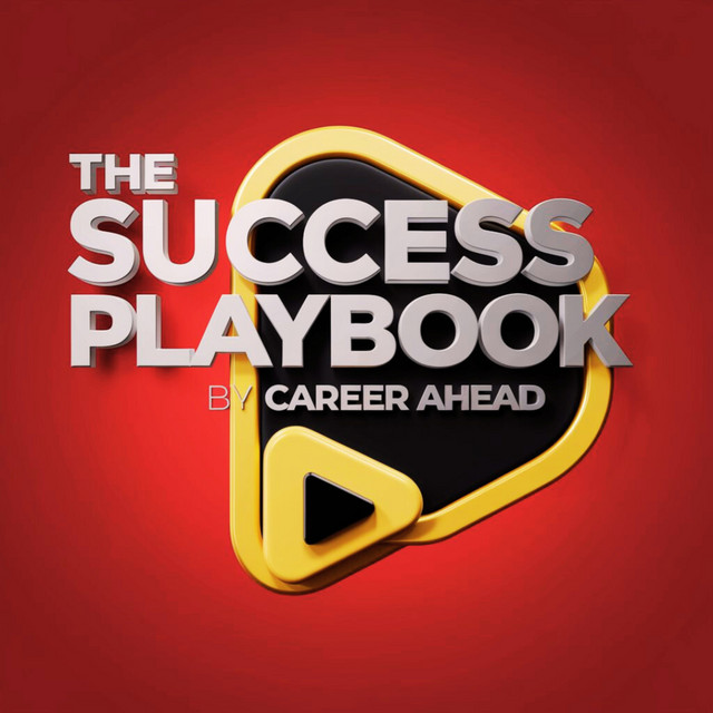 The Success Playbook by Career Ahead | Podcast on Spotify