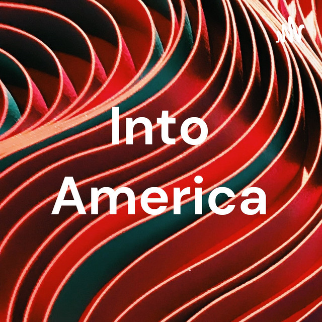 Into America | Podcast on Spotify