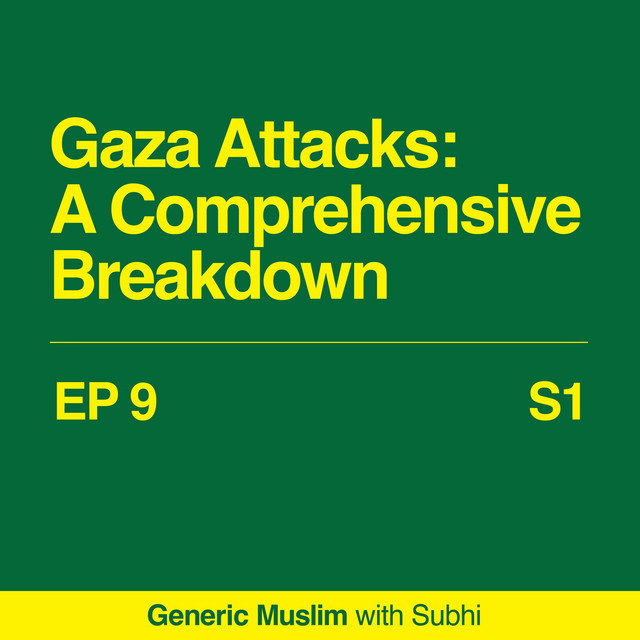 Gaza Attacks: A Comprehensive Breakdown - Generic Muslim Podcast ...