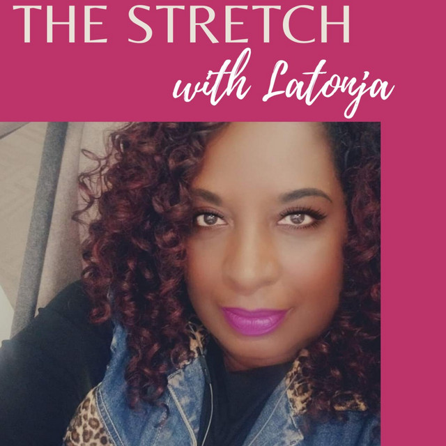 THE STRETCH with LATONJA | Podcast on Spotify