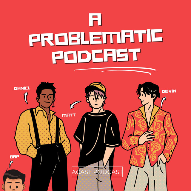 A Problematic Podcast | Podcast on Spotify