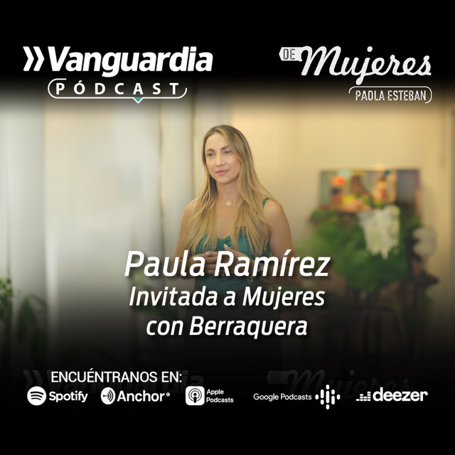 Paula Ramírez, invitada a Mujeres con Berraquera - De Mujeres | Podcast ...