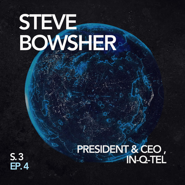 032: Steve Bowsher, President & CEO of In-Q-Tel - America Builds ...
