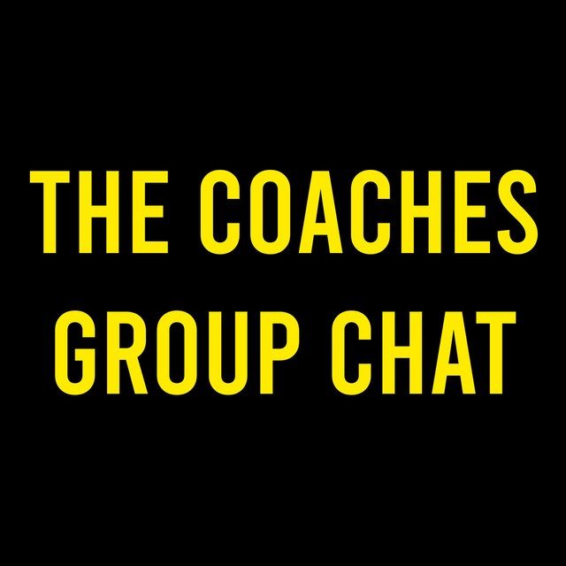 The Coaches Group Chat | Podcast on Spotify