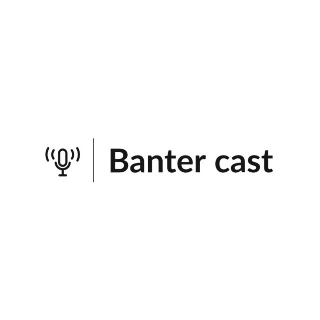 Banter Cast | Podcast on Spotify
