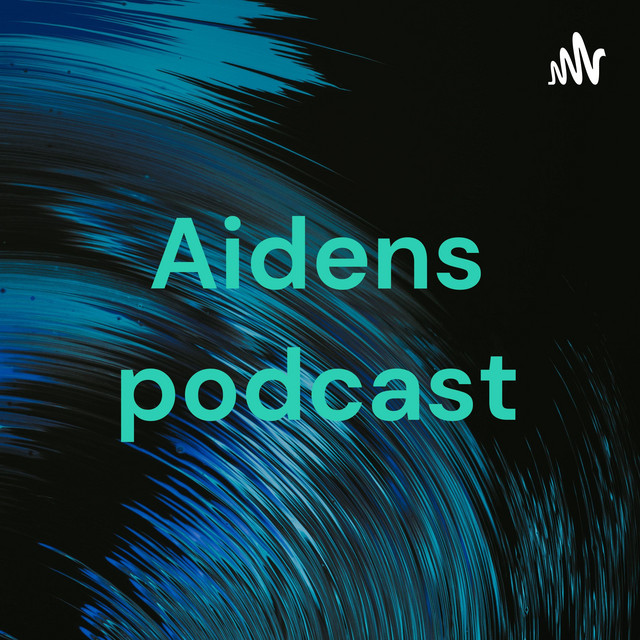 Aidens podcast | Podcast on Spotify