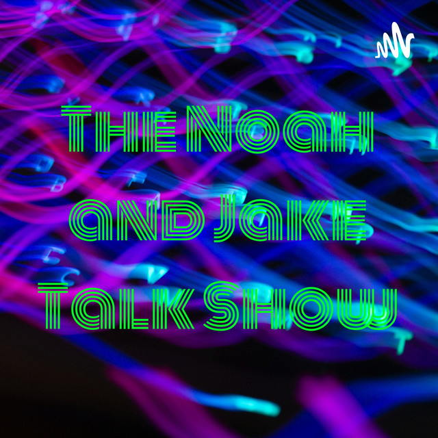The Noah and Jake Talk Show | Podcast on Spotify
