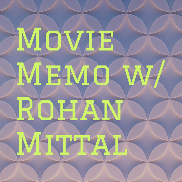 Movie Memo w/ Rohan Mittal | Podcast on Spotify