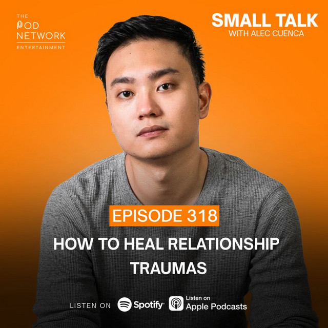 how to heal relationship traumas | Ep. 318 - Small Talk! With Alec ...