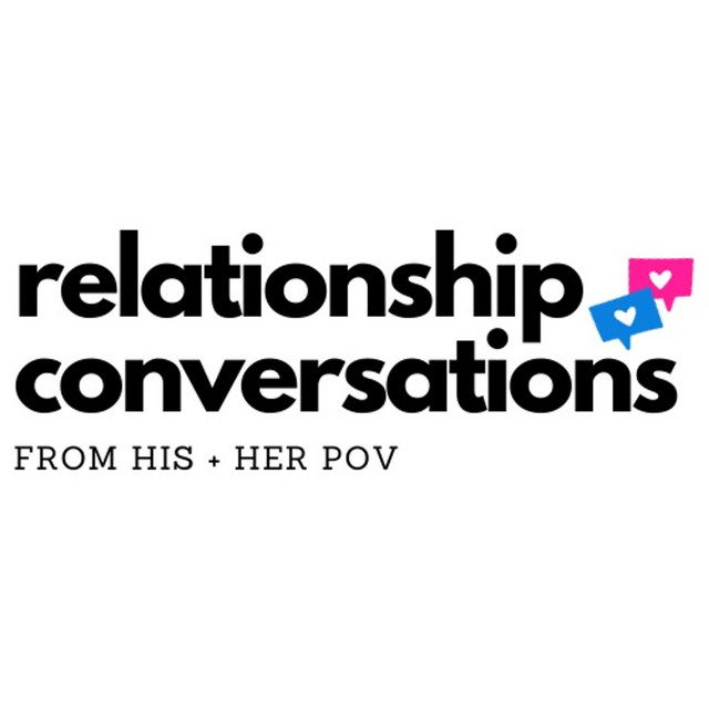 Relationship Conversations His Her Pov Podcast On Spotify