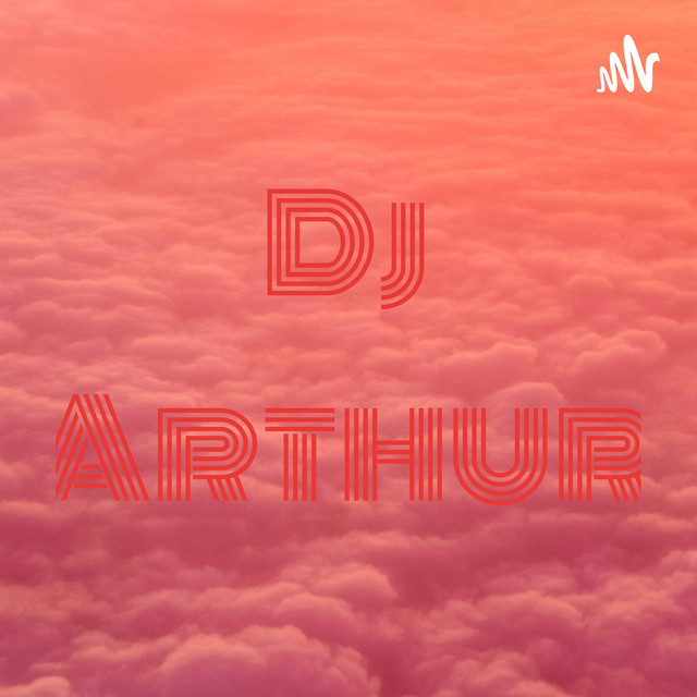 Dj Arthur | Podcast on Spotify
