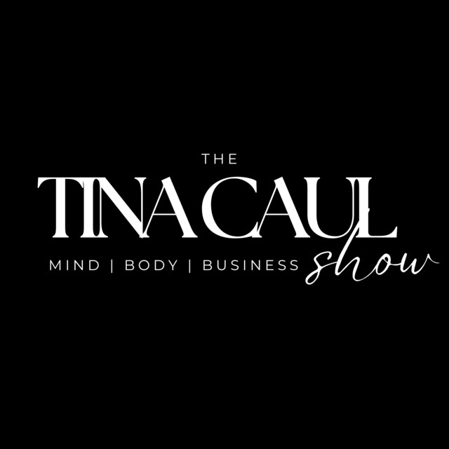 The Tina Caul Show - Mind | Body | Business | Podcast on Spotify