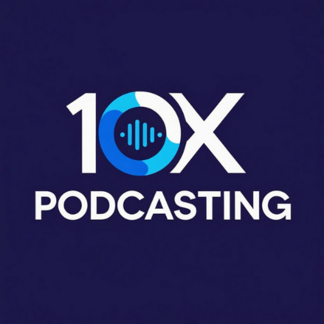 10x Podcasting - From Low Influence To Massive Impact | Podcast on Spotify
