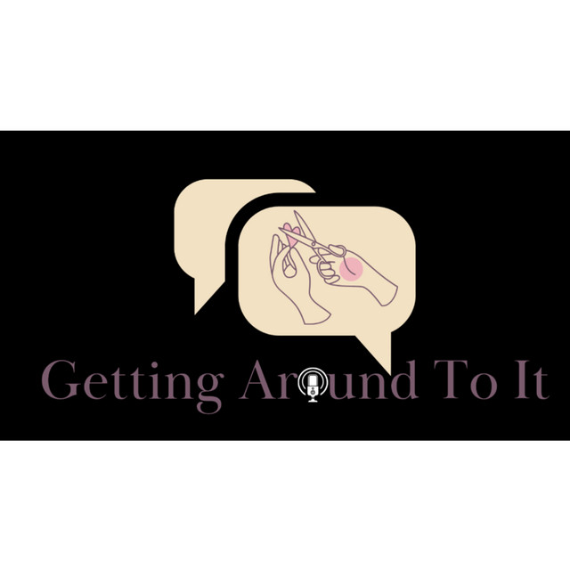 Getting Around To It | Podcast on Spotify