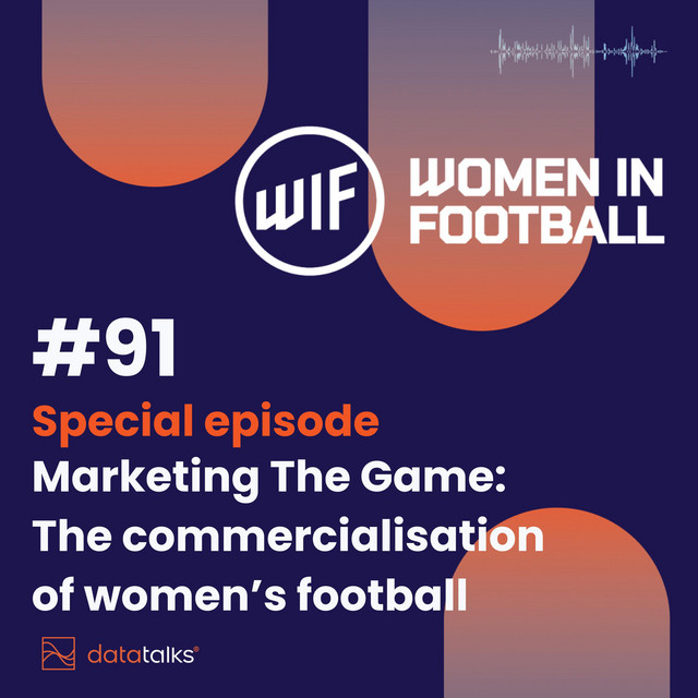 #91 Special episode Marketing The Game: The commercialisation of women ...