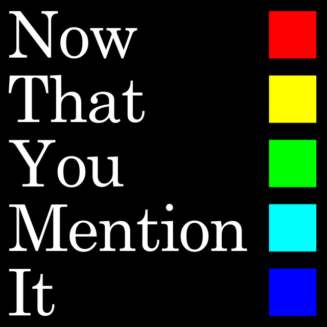 Now That You Mention It | Podcast on Spotify