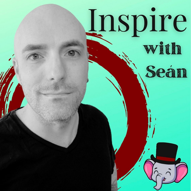 Inspire with Sean | Podcast on Spotify