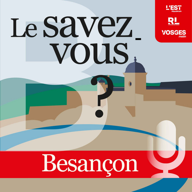 Le savez-vous ? Besançon et le Doubs | Podcast on Spotify