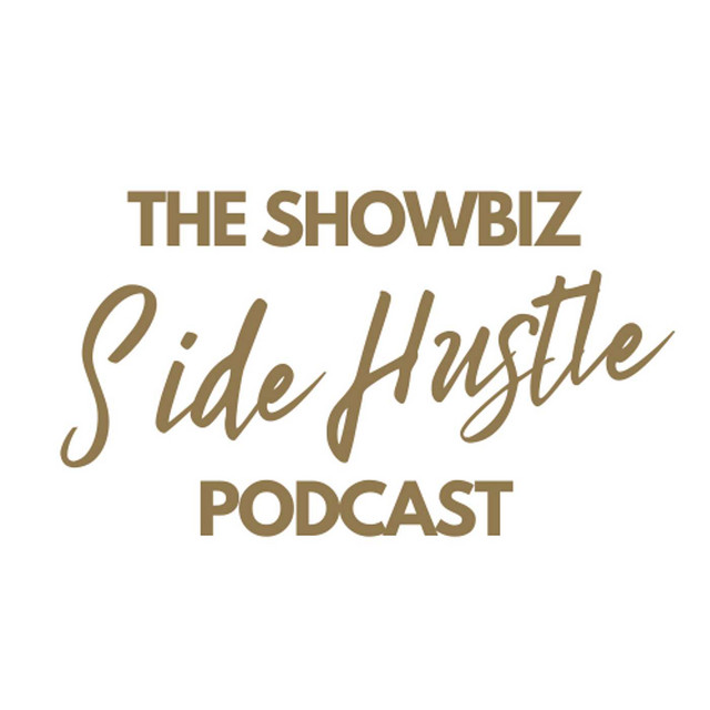 The Showbiz Side Hustle Podcast | Podcast on Spotify