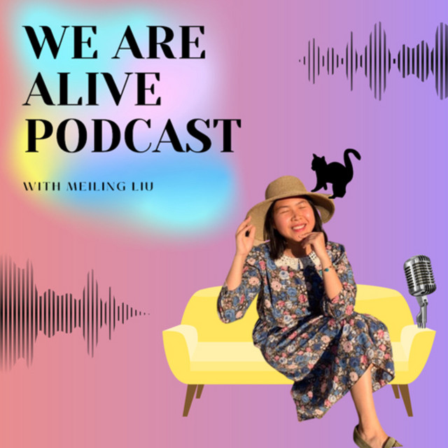 We Are Alive Podcast With Meiling Liu | Podcast on Spotify