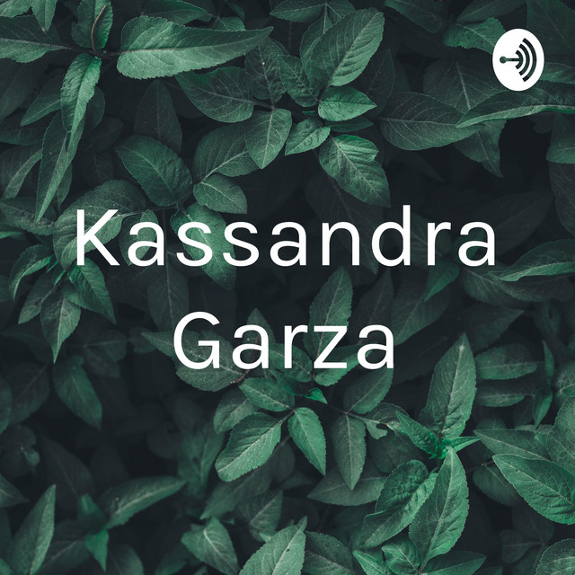 Kassandra Garza | Podcast on Spotify