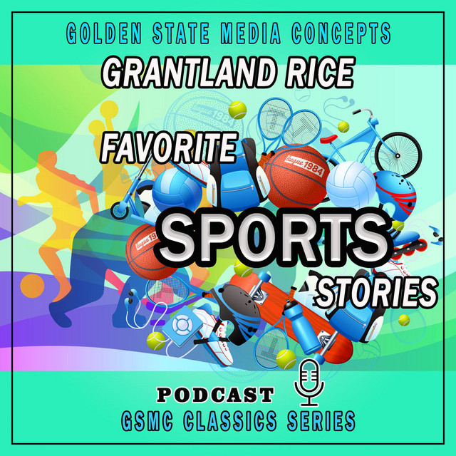 GSMC Classics: Grantland Rice – Favorite Sports Stories | Podcast on ...