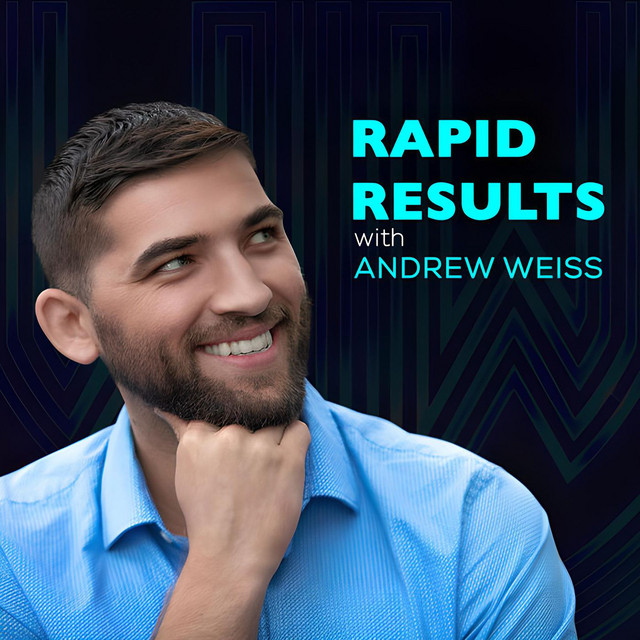 Rapid Results with Andrew Weiss | Podcast on Spotify